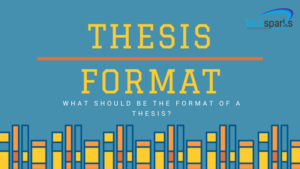 What should be the thesis format? | Thesis help by Techsparks
